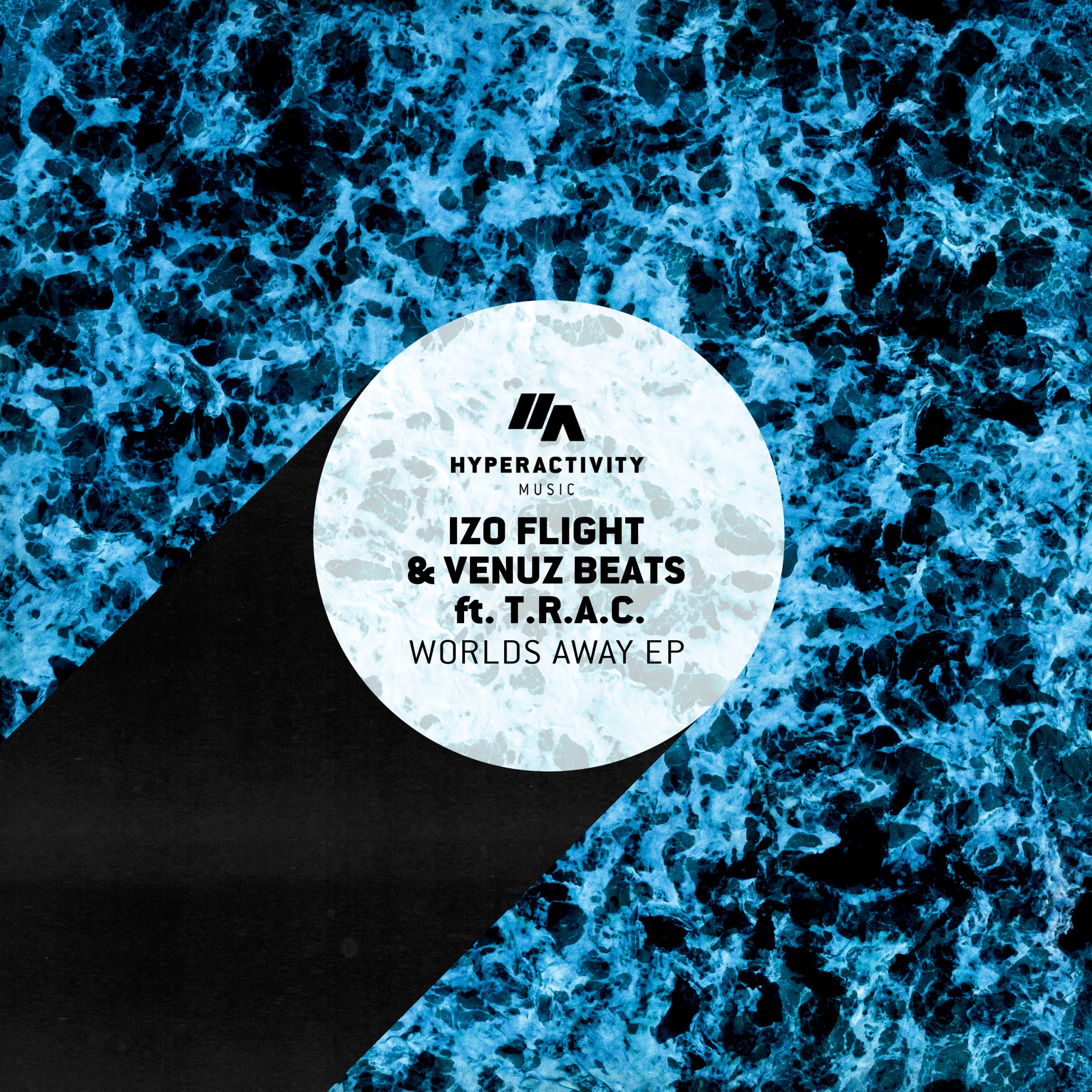 iZo Flight & Venuz Beats ft. T.R.A.C – Worlds Away EP (Hyperactivity ...